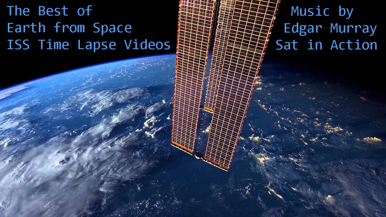 The Best Earth from Space at Night ISS Time Lapse Video ♫ Edgar Murray ...