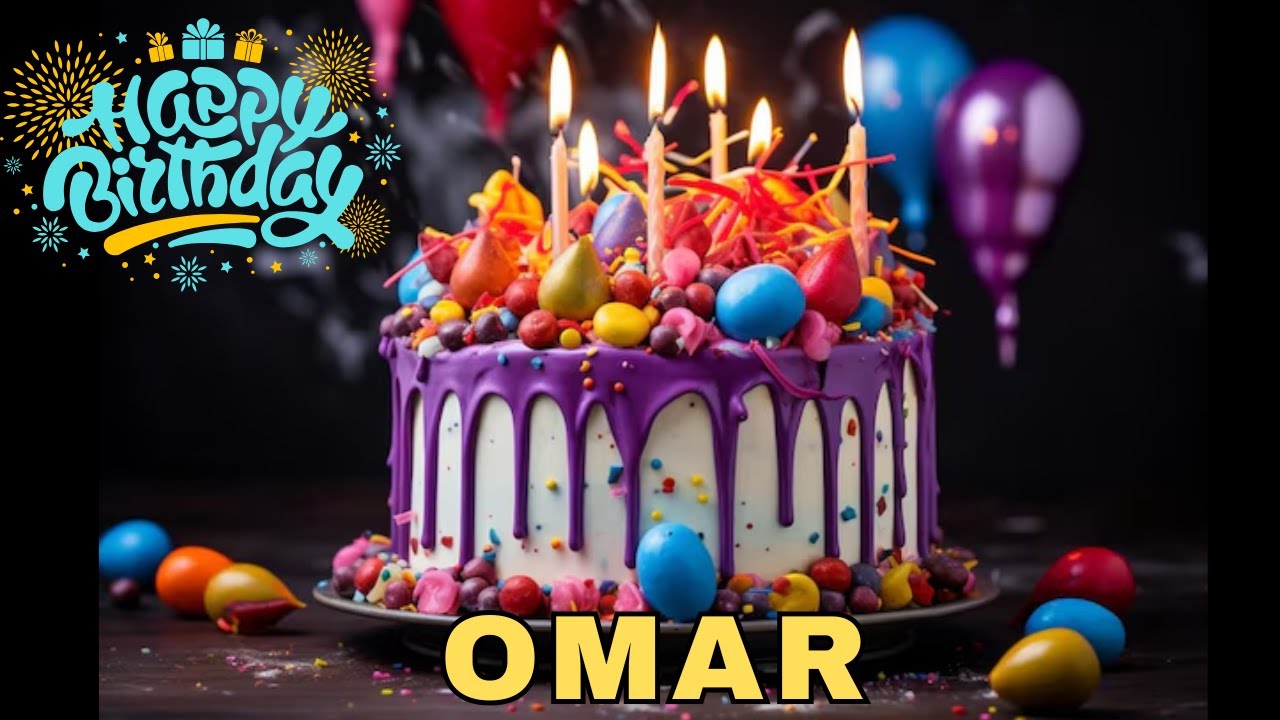 Happy Birthday Omar, Birthday Wishes, Birthday Song, WhatsApp Status ...