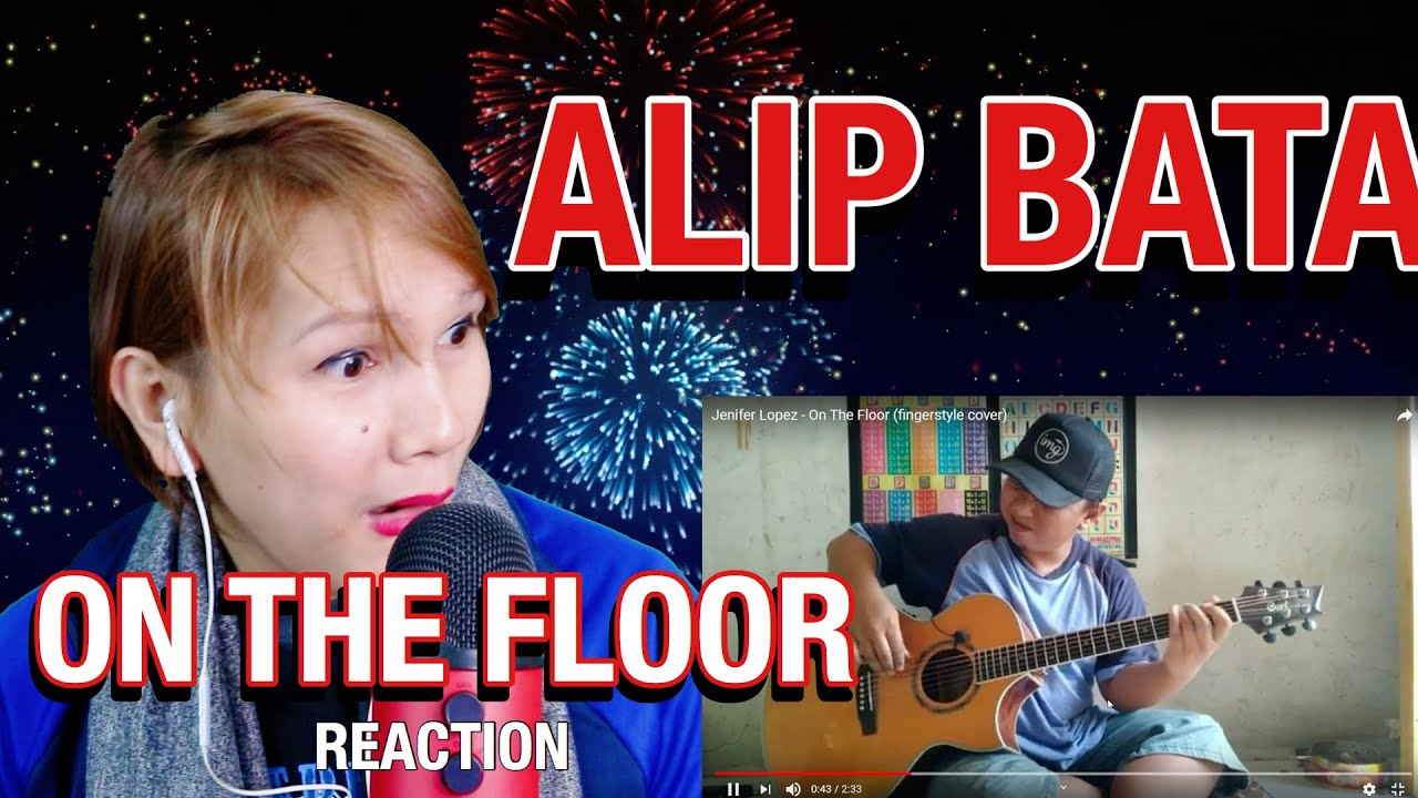 ALIP BATA - ON THE FLOOR - REACTION - YouTube