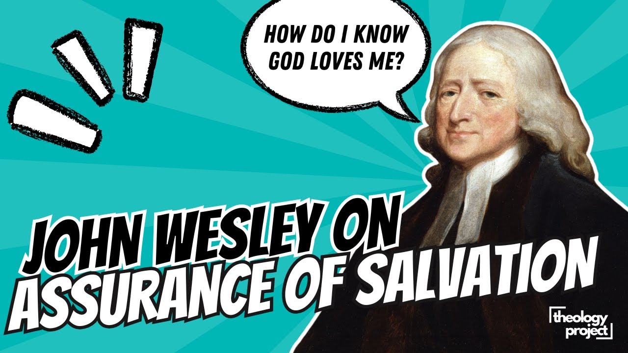 How Do I Know God Loves Me? John Wesley on Assurance of Salvation - YouTube