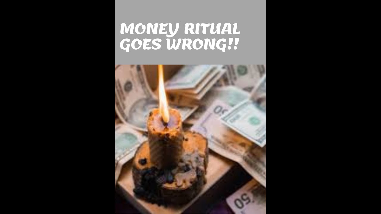 MONEY RITUAL GOES WRONG - YouTube