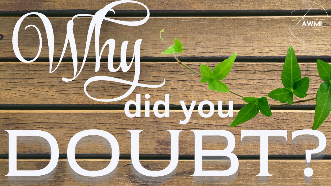 Why Did You Doubt? | Pastor KC | Faith at Work Ministries International ...