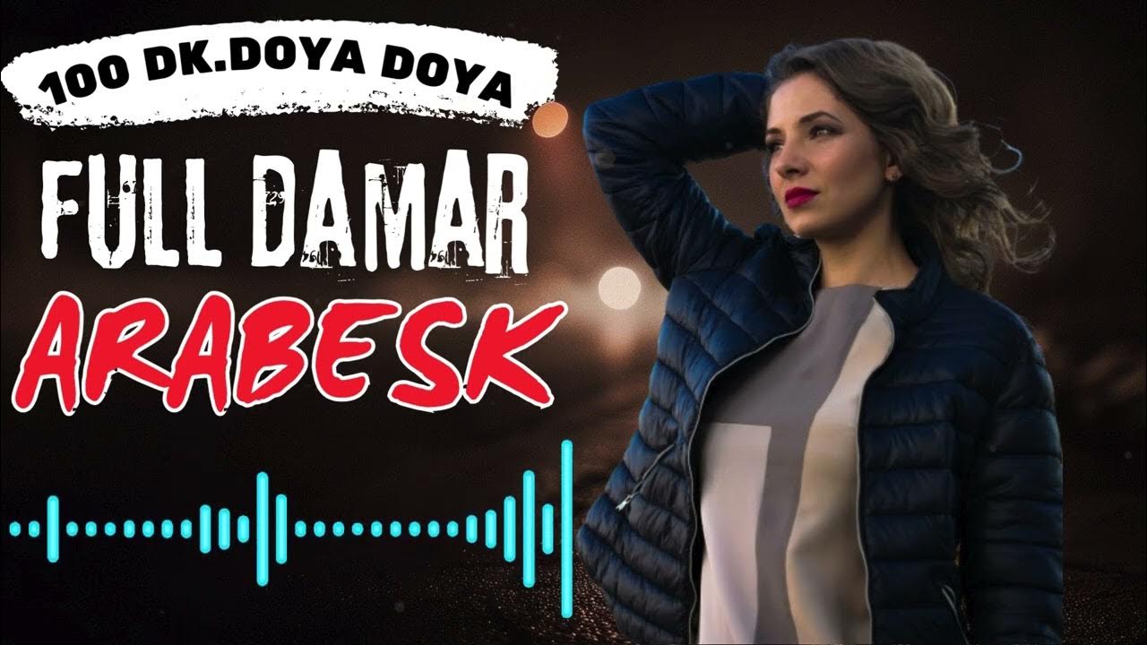 100 Dk. FULL DAMAR ARABESK - Doya Doya Her Telden %100 Damar Resitali Dinle ️ - YouTube