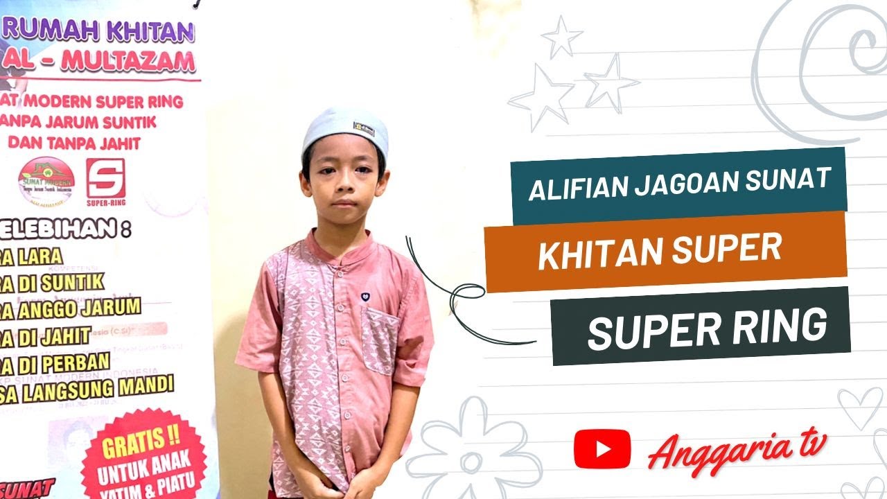 MAS ALIFIAN KHITAN DENGAN METODE SUPER-RING II SELESAI SUNAT BISA MANDI !!! - YouTube