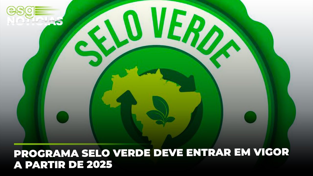 PROGRAMA SELO VERDE DEVE ENTRAR EM VIGOR A PARTIR DE 2025 - YouTube