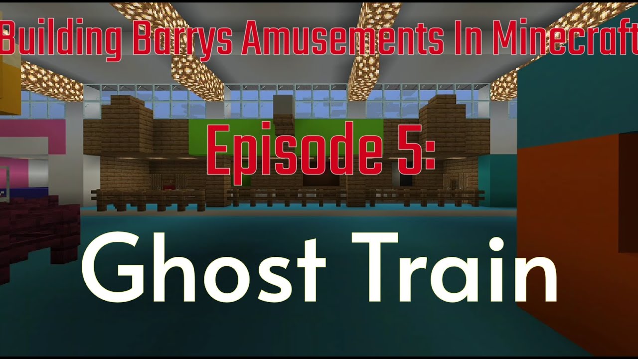 Building Barrys Amusements in Minecraft Episode 5: Ghost Train - YouTube