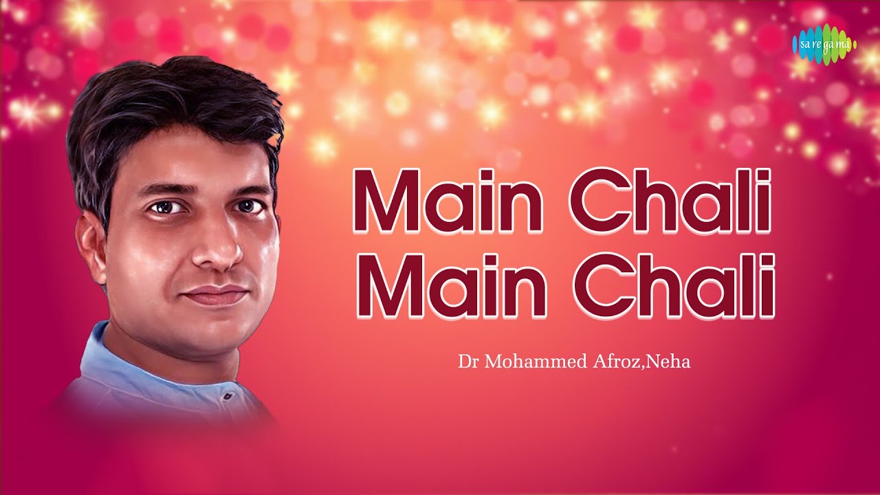 Main Chali Main Chali | Dr Mohammed Afroz, Neha | Hindi Cover Song ...