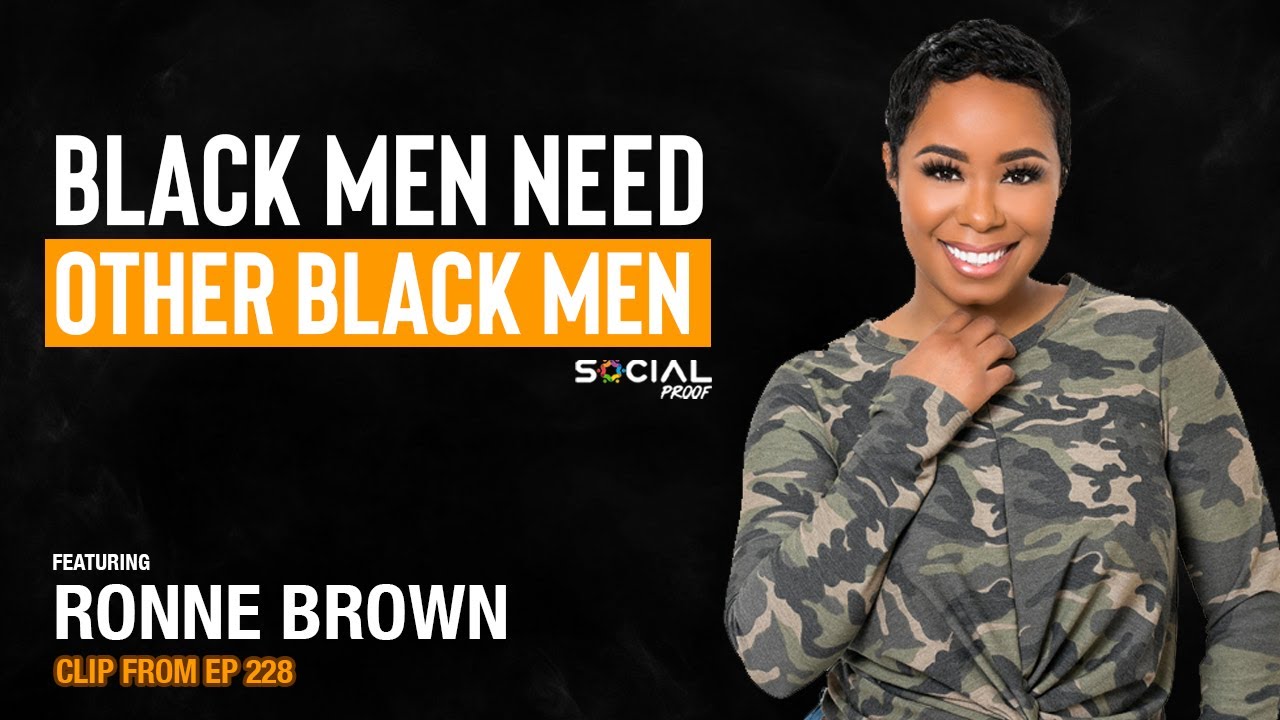 Black Men Need Other Black Men - Ronne Brown - YouTube