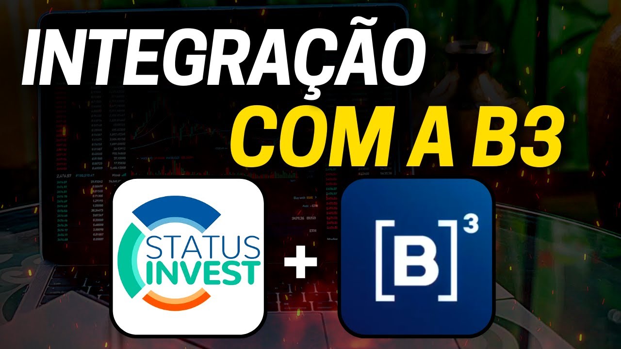 COMO FAZER INTEGRAÇÃO STATUS INVEST COM A B3? STATUS INVEST É CONFIÁVEL ...