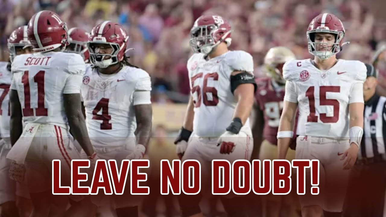 LEAVE NO DOUBT! Alabama Football has A LOT to prove this weekend ...