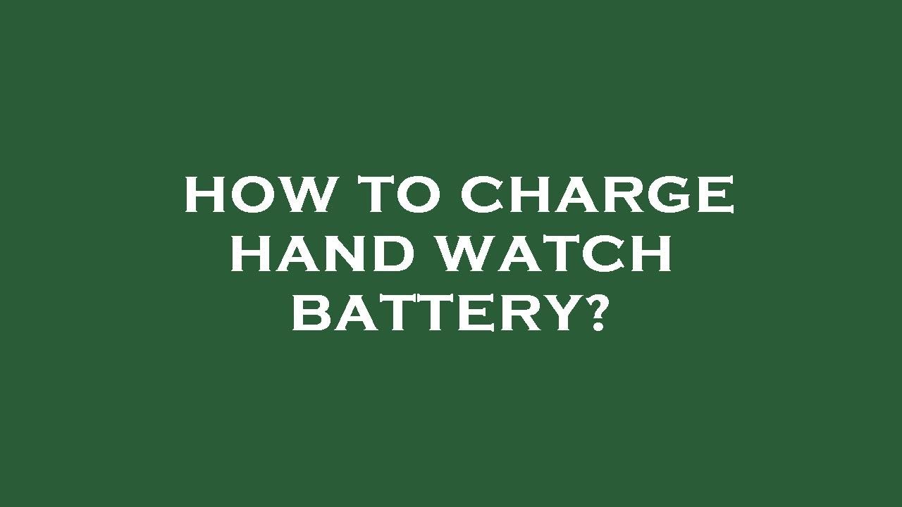 How to charge hand watch battery? - YouTube