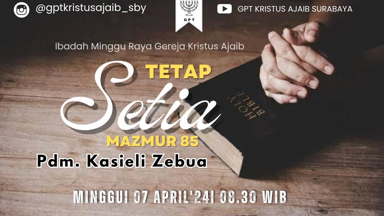Minggu, 07 April 2024 - Tetap Setia - Mazmur 85 - Pdm. Kasieli Zebua ...