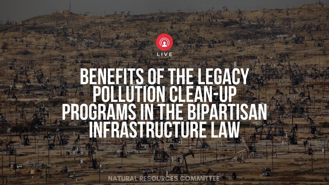 Benefits of the Legacy Pollution Clean-Up Programs in the Bipartisan ...