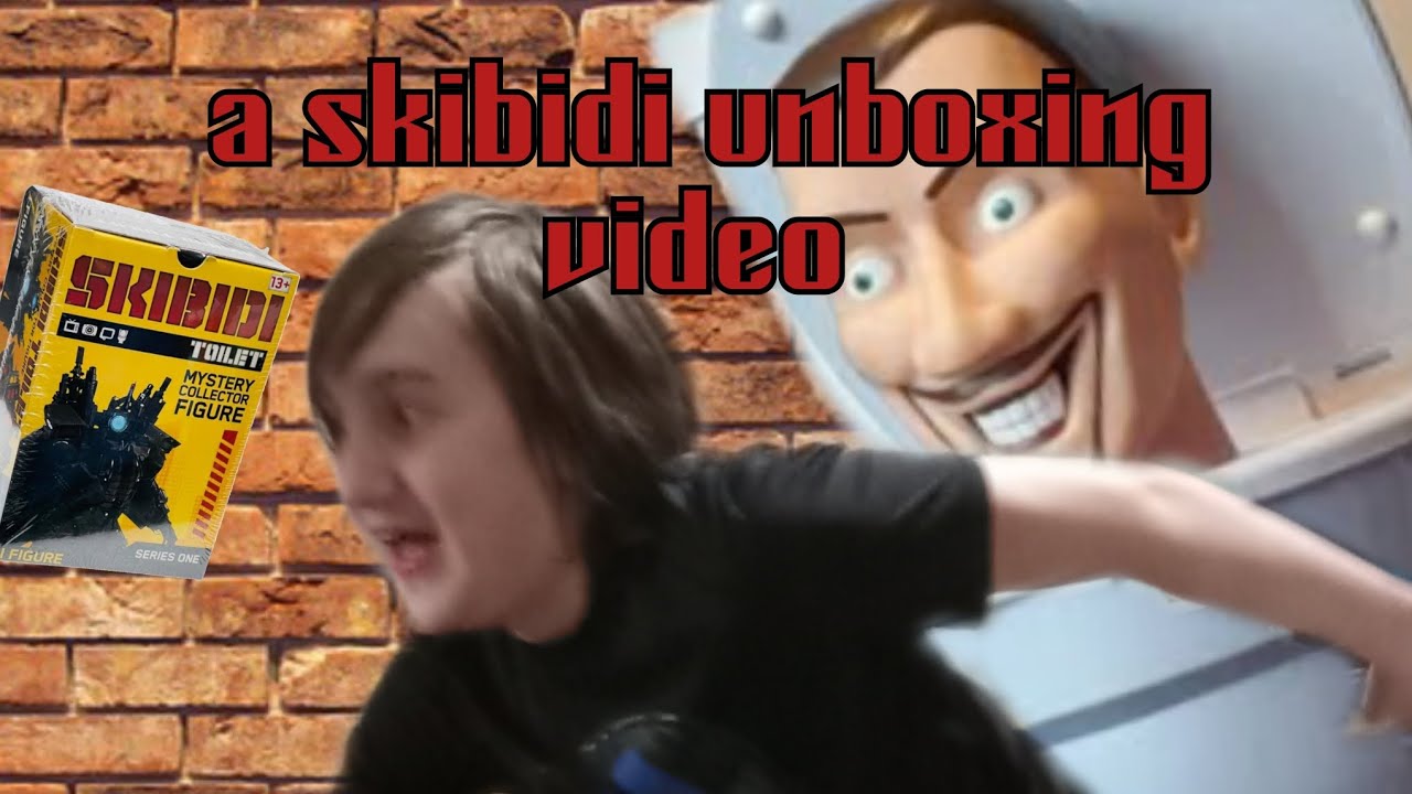 a skibidi unboxing video - YouTube