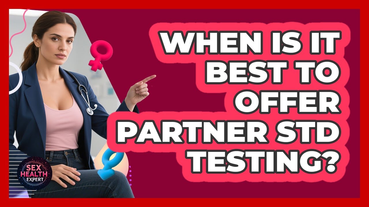 When Is It Best To Offer Partner STD Testing? - YouTube