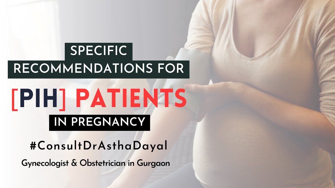 Are there any specific recommendations for PIH Patients? | Pregnancy ...