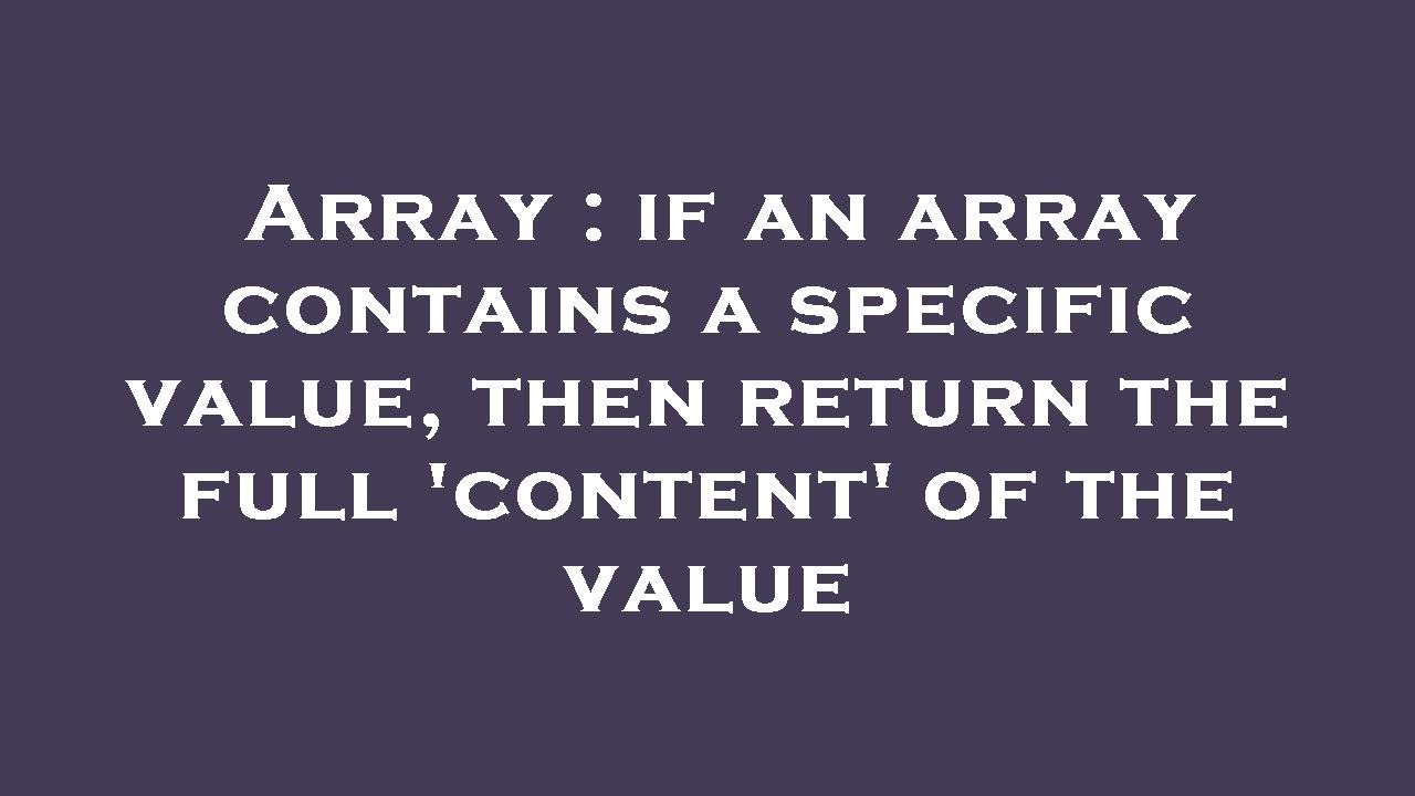 Array If An Array Contains A Specific Value Then Return The Full Content Of The Value Youtube 0052