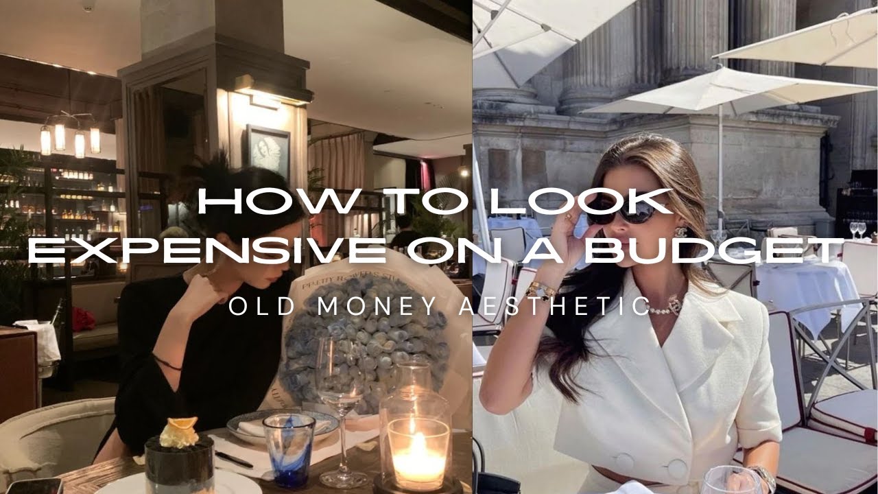HOW TO LOOK EXPENSIVE AND RICH ON A BUDGET | OLD MONEY AESTHETIC | TIPS ...