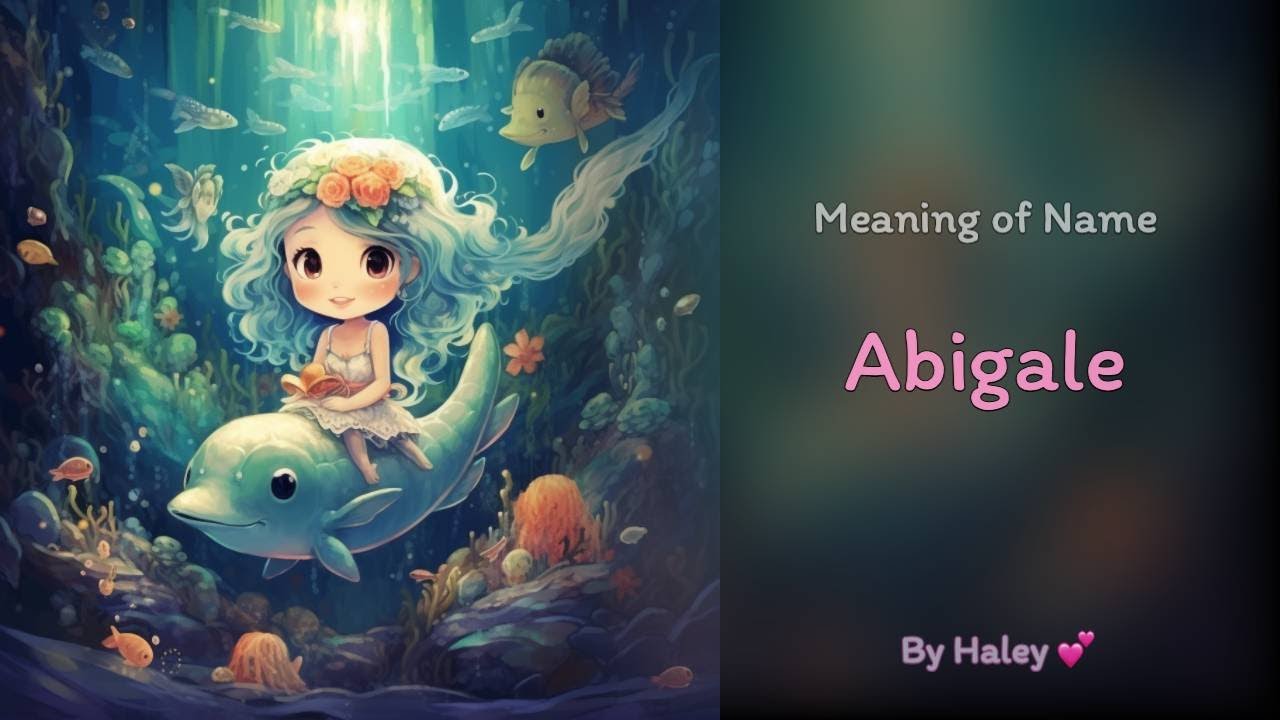 Abigale - Name Meaning, Origin and Popularity - YouTube