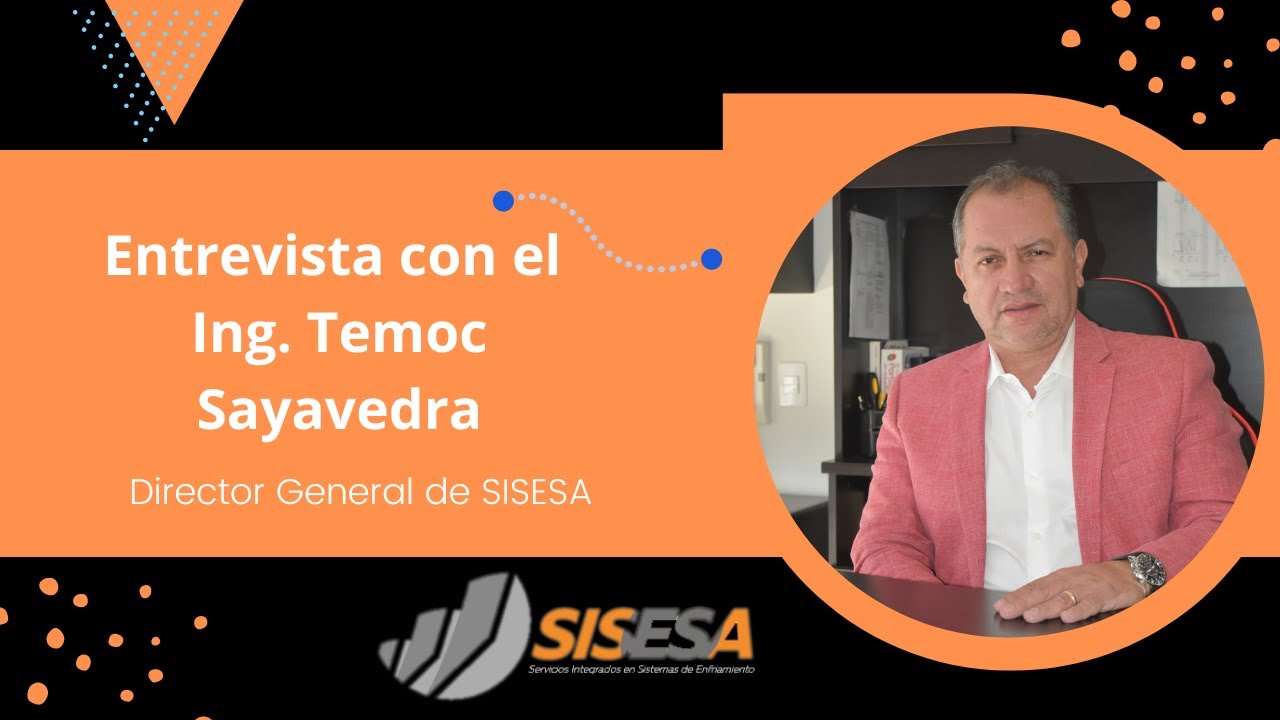 Entrevista con el Ing. Temoc Sayavedra Director General de SISESA - YouTube