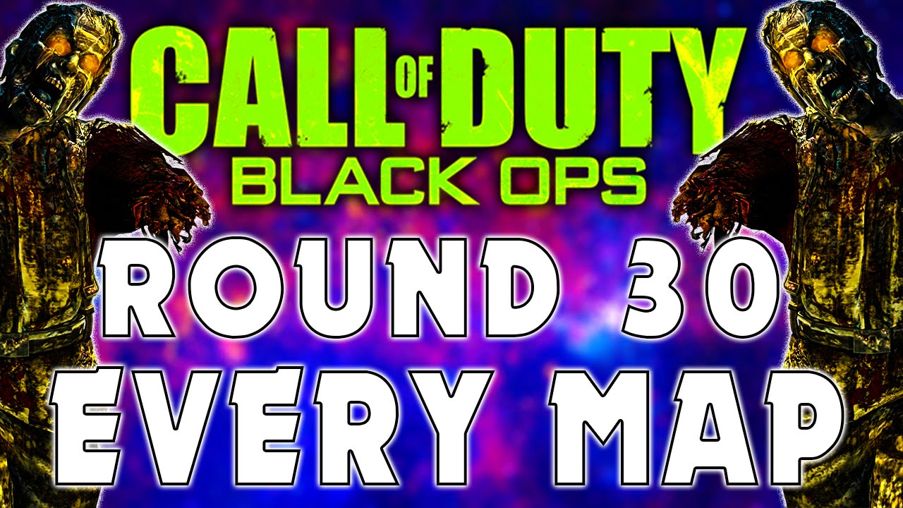 Call of Duty Black Ops Zombies ROUND 30 ON EVERY MAP - YouTube