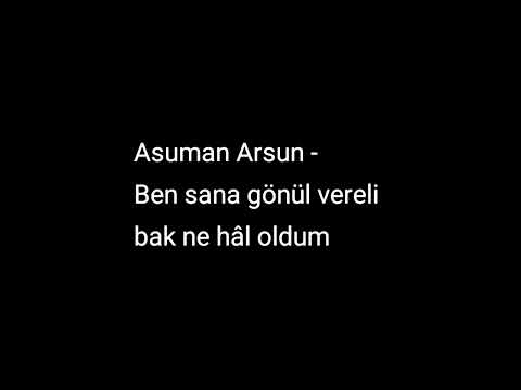 Asuman Arsun - Ben sana gönül vereli bak ne hâl oldum (internette olmayan şarkılar)