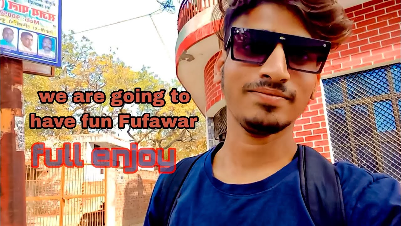 आज हम ा जा रहे हैं फुफवार Full enjoy 😀 - YouTube