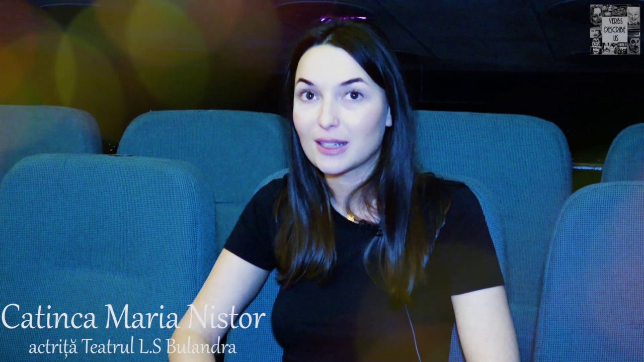 Catinca Maria Nistor: Fiecare spectator vede alt spectacol - YouTube