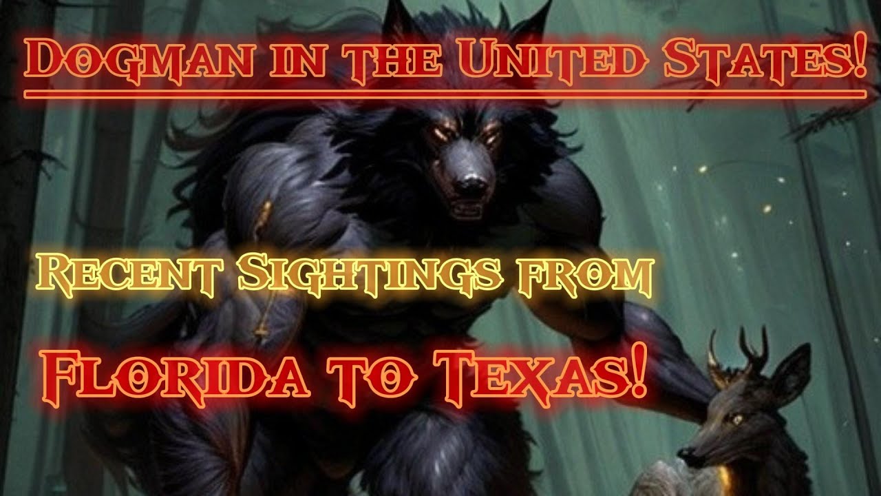 Dogman in the United States - Florida to Texas - Recent Reports Across ...