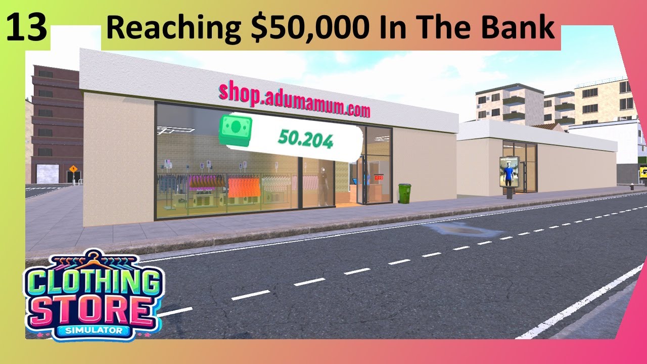 Reaching $50,000 In The Bank - Clothing Store Simulator Episode 13 ...