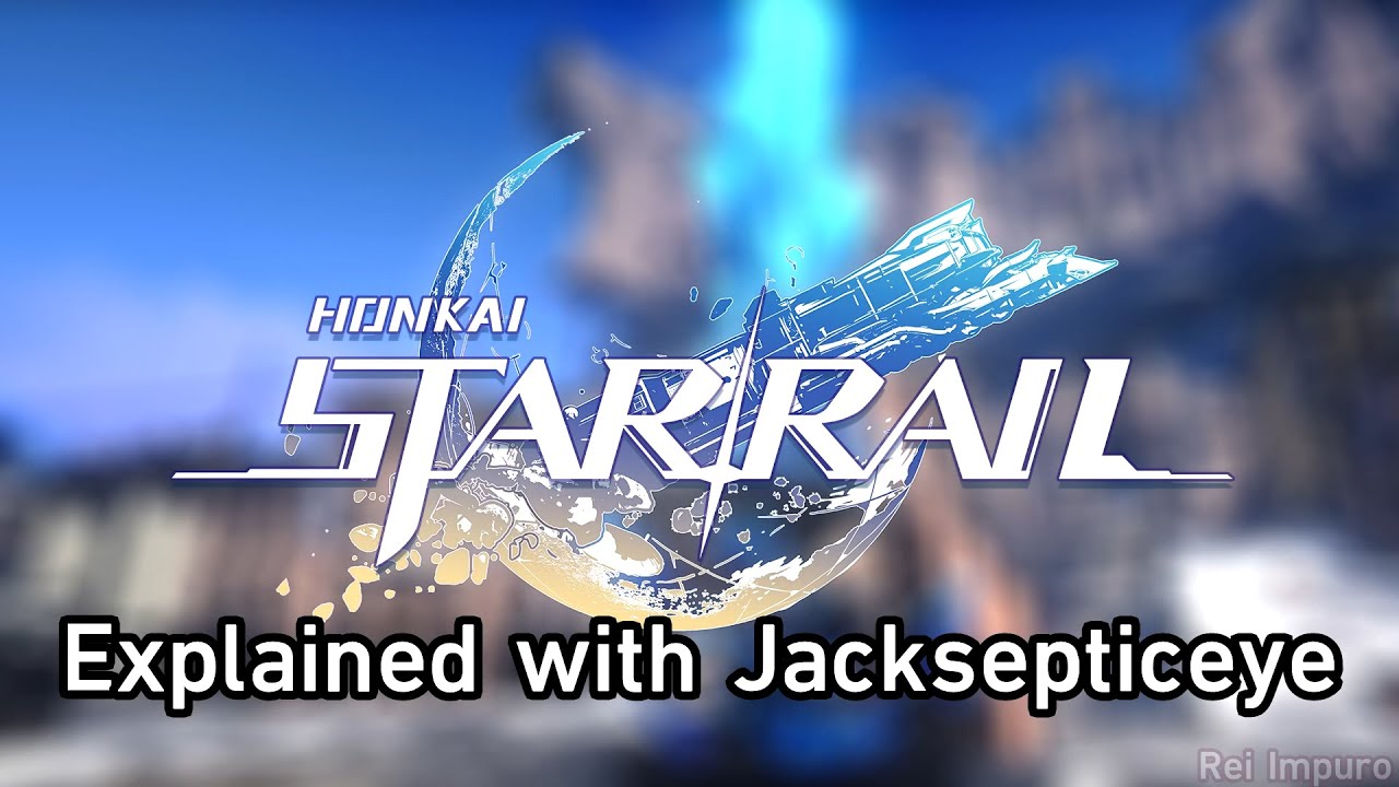 Honkai: Star Rail Explained with Jacksepticeye - YouTube