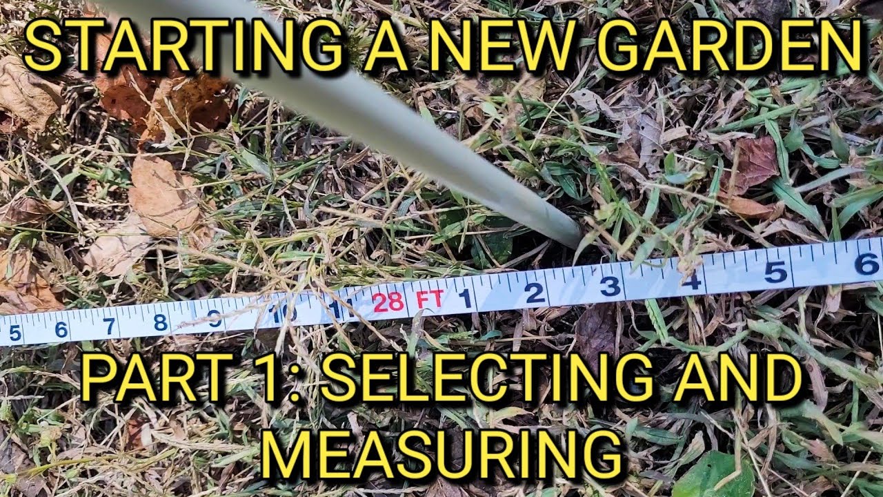 Starting a new Garden! Part 1: Selecting and Measuring your New Garden ...
