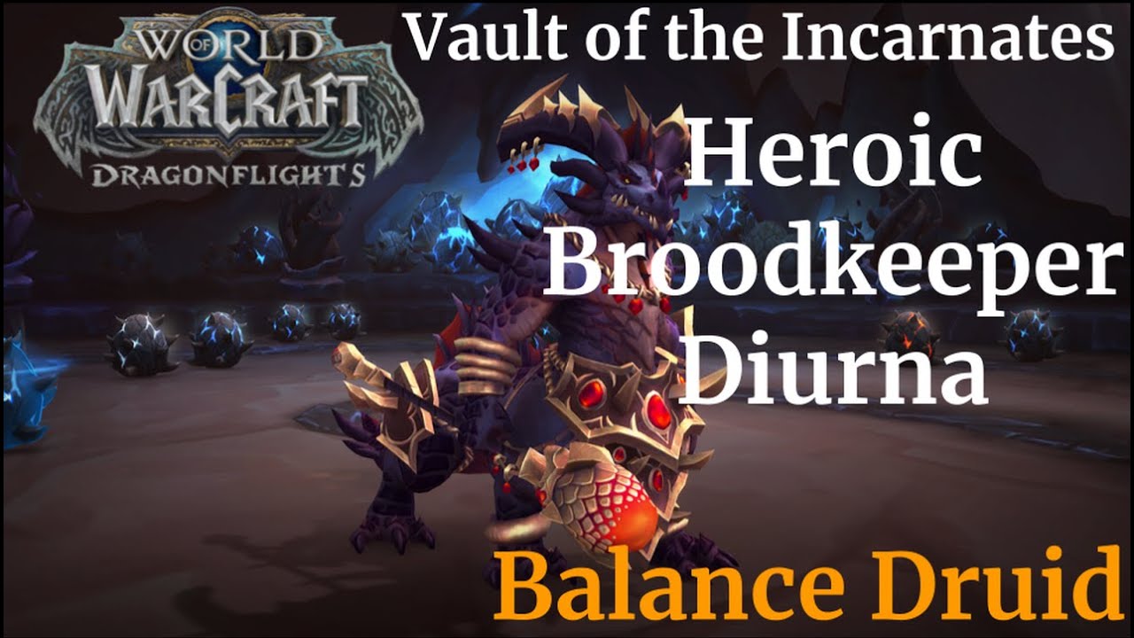 Heroic Broodkeeper Diurna - Vault of the Incarnates - Balance Druid ...