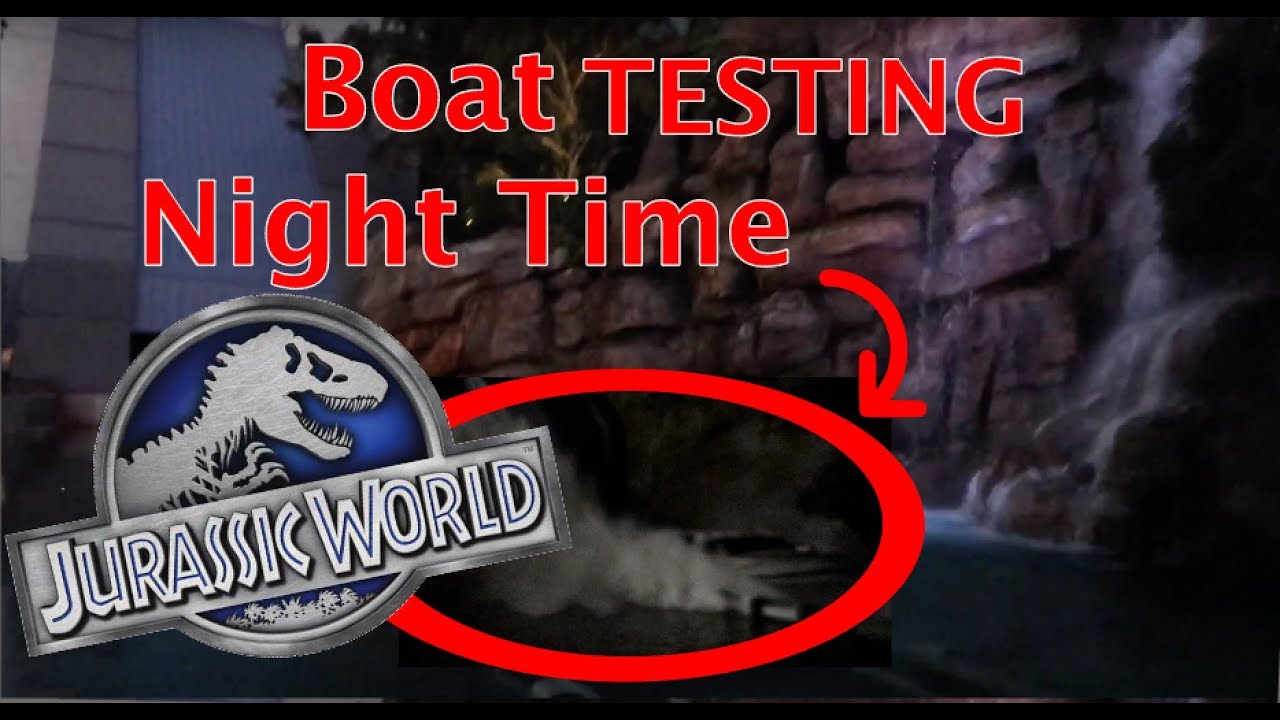 JURASSIC WORLD RIDE UNIVERSAL STUDIOS BOAT TESTING!! NIGHT TIME - YouTube
