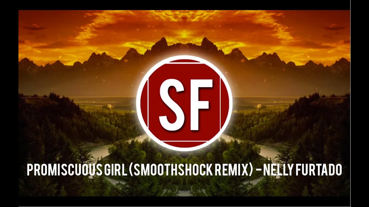 Nelly Furtado - Promiscuous Girl (Smoothshock Remix) - YouTube