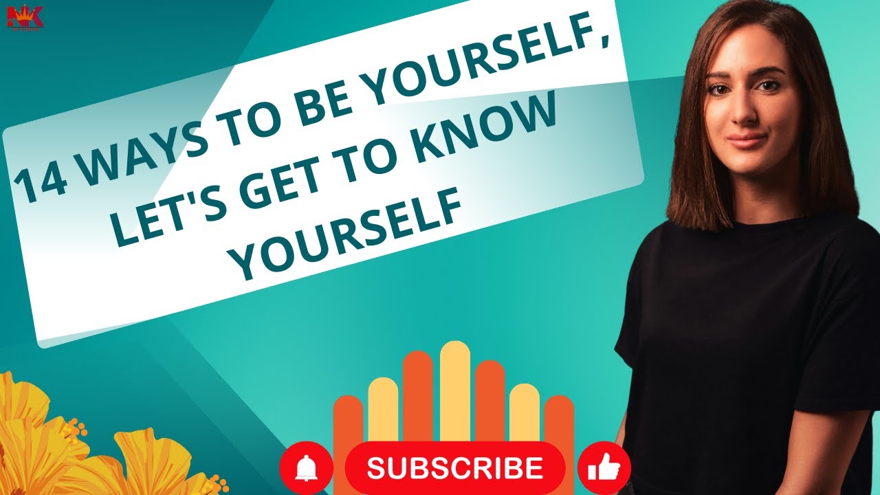 14-ways-to-be-yourself-let-s-get-to-know-yourself-youtube