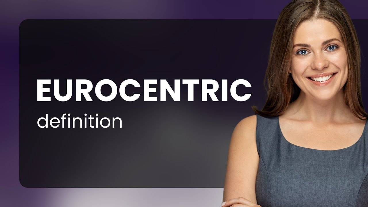Eurocentric | EUROCENTRIC meaning - YouTube