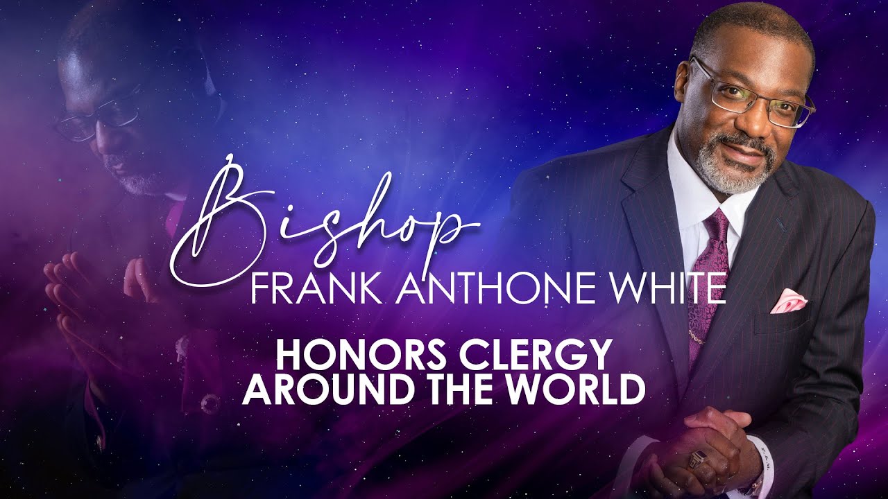 Bishop Frank Anthone White - Honors Clergy Around the World! - YouTube