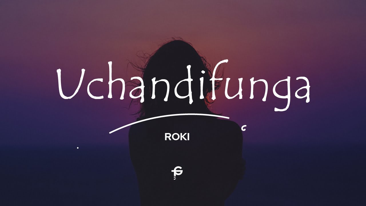Roki - Uchandifunga (Lyrics) - YouTube