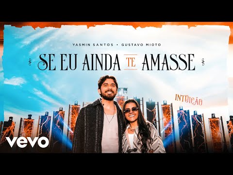 Yasmin Santos, Gustavo Mioto - Se Eu Ainda Te Amasse (Ao Vivo)