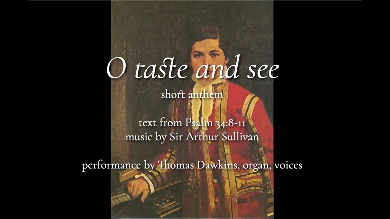 Sullivan: "O taste and see" - YouTube