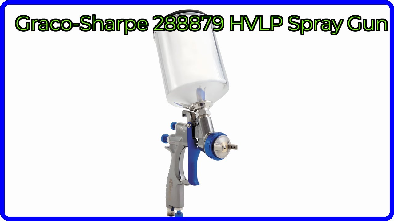 REVIEW (2025): Graco-Sharpe 288879 HVLP Spray Gun. ESSENTIAL details ...