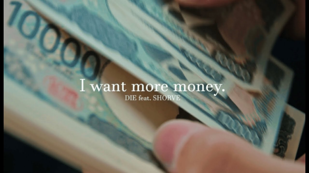 DIE - I want more money. feat. SHORVE (Official Music Video) - YouTube