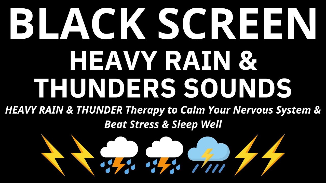 HEAVY RAIN & THUNDER Therapy to Calm Your Nervous System & Beat Stress & Sleep Well - BLACK ...