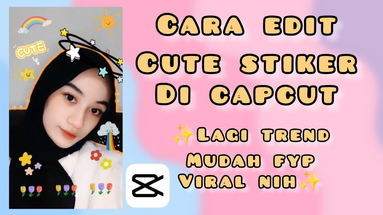 CARA EDIT FOTO/VIDEO CUTE STIKER DI CAPCUT - YouTube
