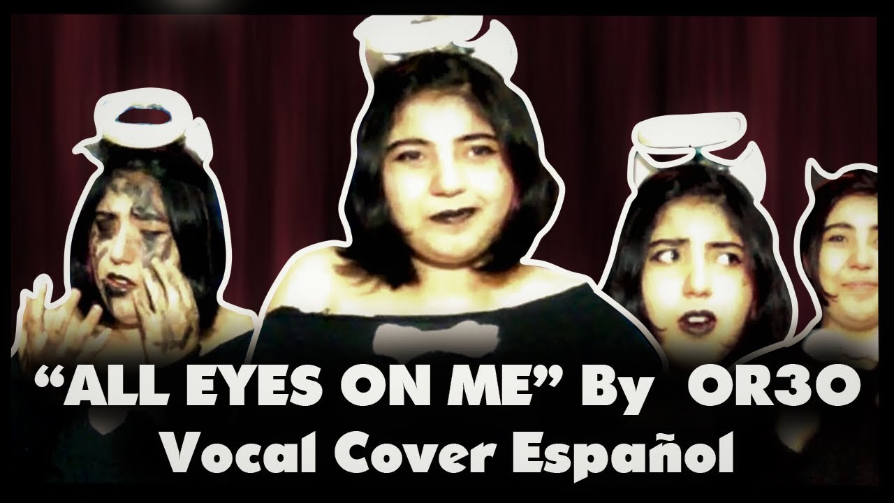 Bendy And The Ink Machine_ "All Eyes On Me"_ by OR3O _ Vocal Cover ...