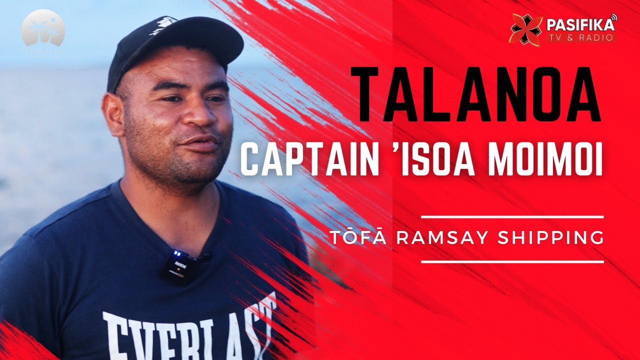 TALANOA - Captain 'Isoa Moimoi, Tōfā Ramsay Shipping - YouTube