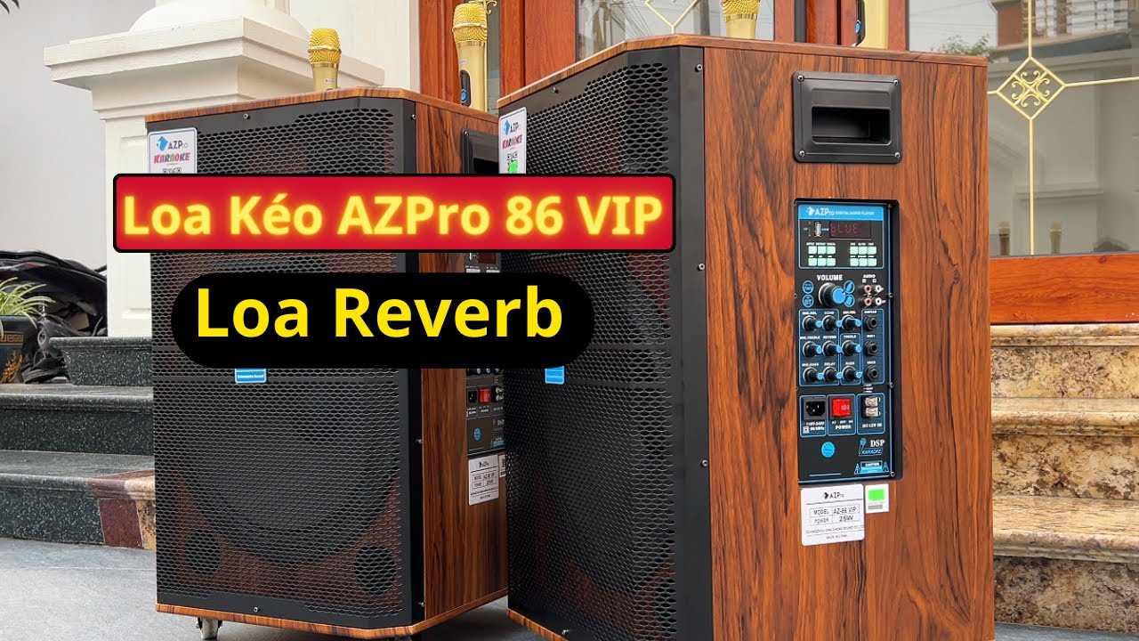 Loa kéo AZPro AZ 86VIP - Phiên bản mới hay hơn rất nhiều - YouTube