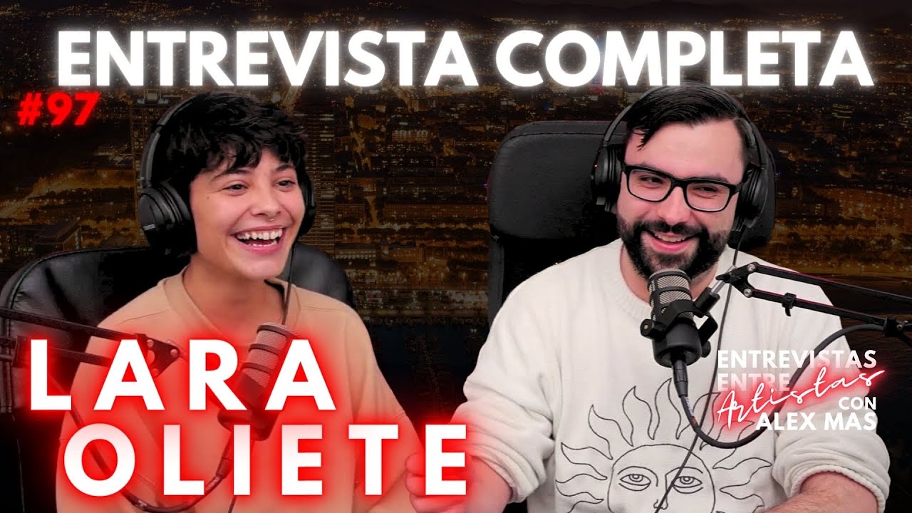 LARA OLIETE #97 | ACTRIZ | ENTREVISTAS ENTRE ARTISTAS - YouTube