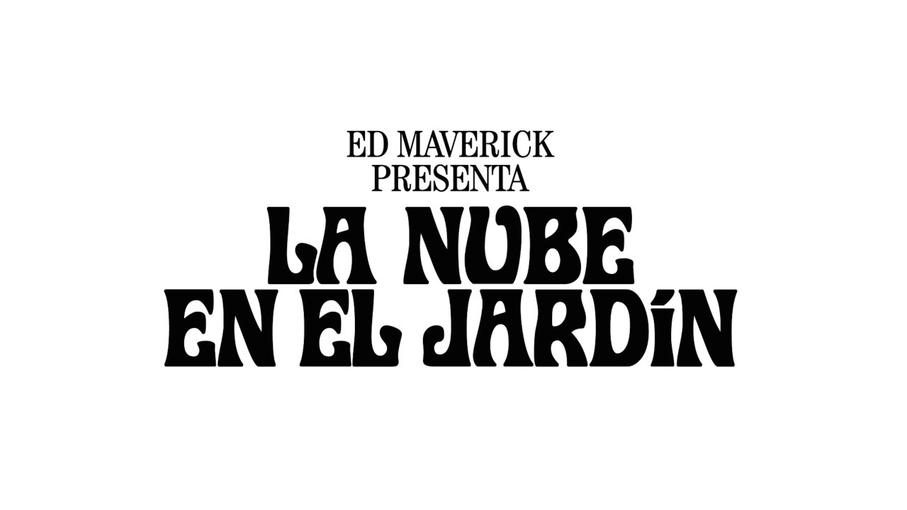 Ed Maverick - LA NUBE EN EL JARDÍN (Lyric Video) - YouTube